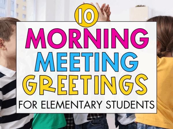 10 Must Try Morning Meeting Greeting Ideas For Your Class
